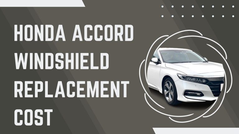 Honda Accord Windshield Replacement Costs And Quotes 2024